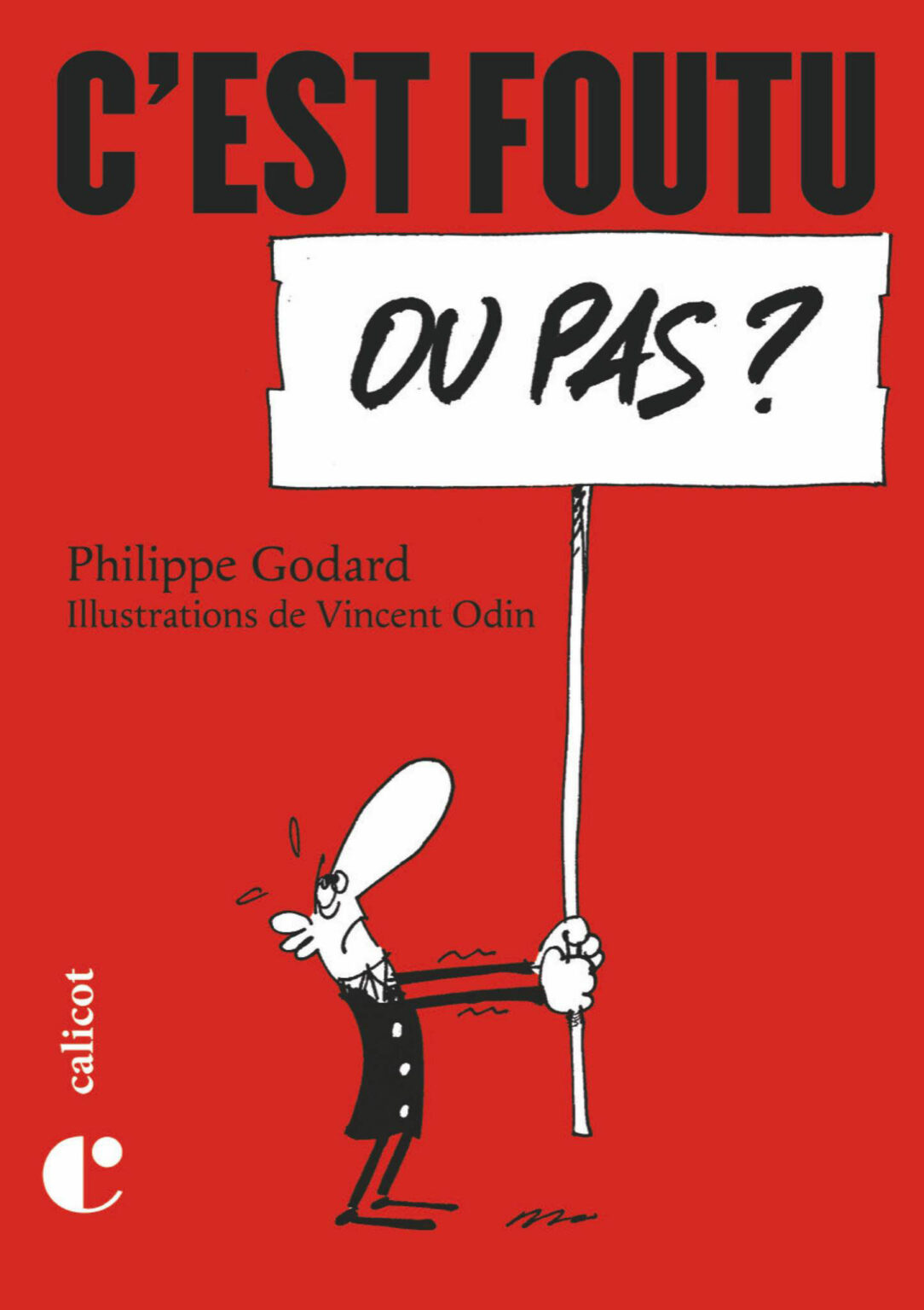 C'est foutu ou pas ? Essai documenté - Philippe Godard - Vincent Odin